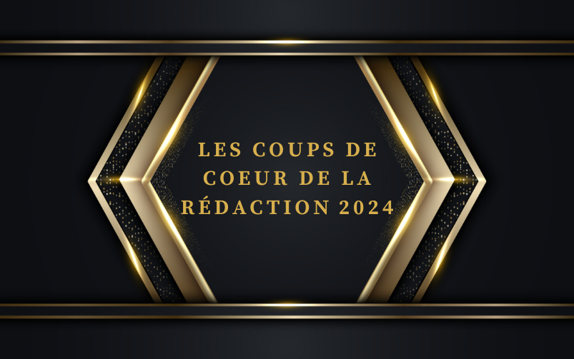 Les coups de cœur de la rédaction 2024